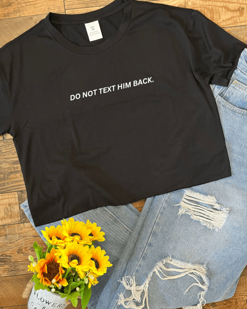 Don't Text Him Back! - The Pretty Little Sunflower
