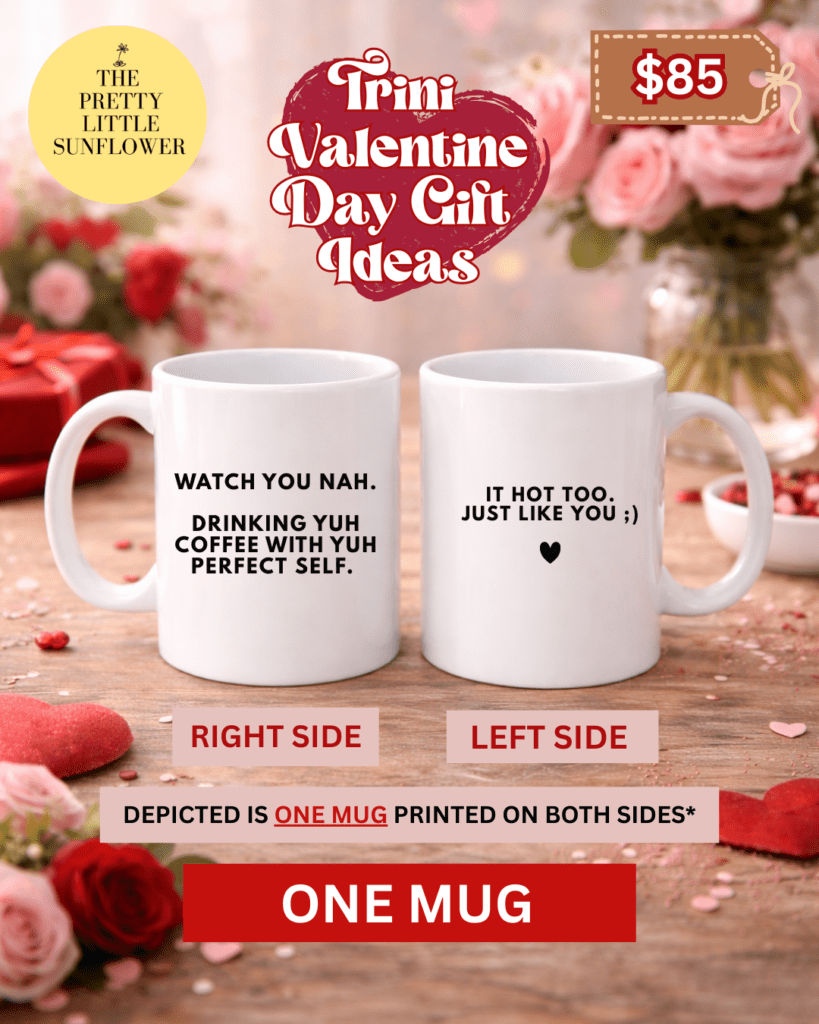 Trini Humor Vday Mugs - ALL Designs - The Pretty Little Sunflower