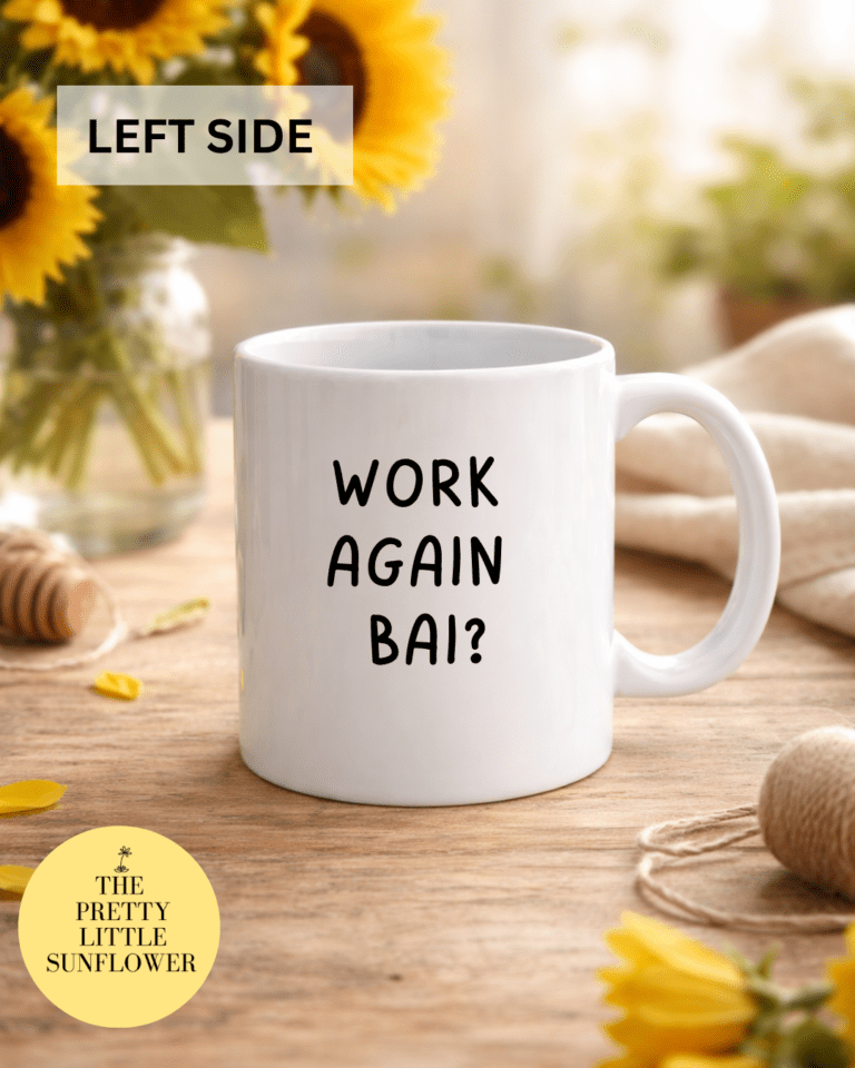 Work Again Bai - Meme Mug - The Pretty Little Sunflower